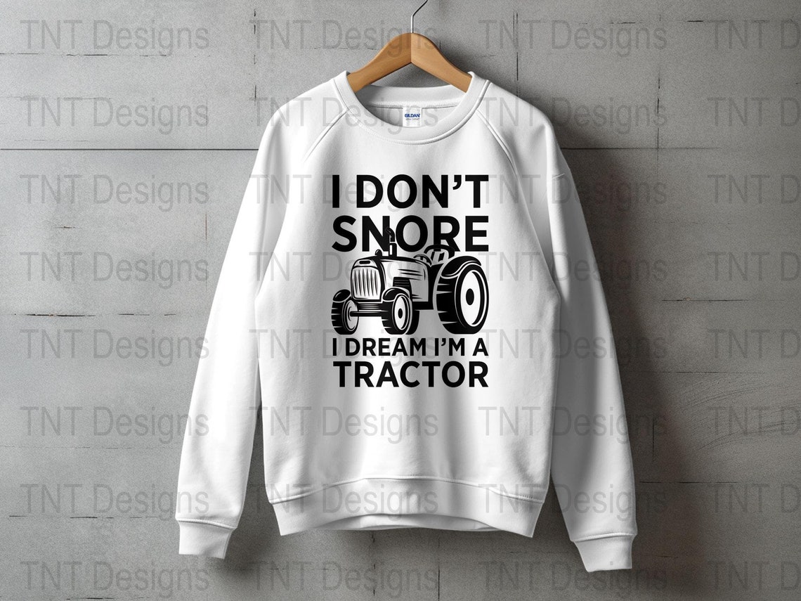 I Don't Snore I Dream I'm A Tractor Digital Png File, Instant Download ...