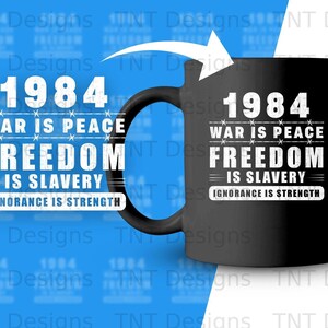 1984 War is Peace Freedom is Slavery Ignorance is Strength Digital Png ...