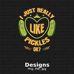 I Really Like Pickles Digital Png File, Instant Download, Funny Pickle ...