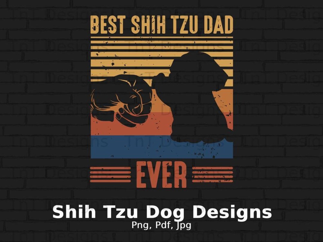 Best Shih Tzu Dad Ever Digital Png File, Instant Download, Funny Dog ...