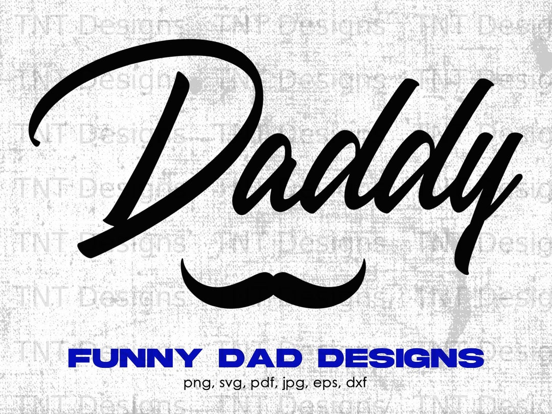 Daddy Moustache Digital Png File, Instant Download, Funny Dad T-shirt ...