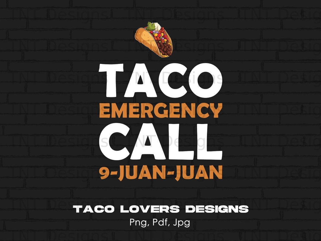 Taco Emergency Call 9 Juan Juan Digital Png File Instant Download, Taco ...