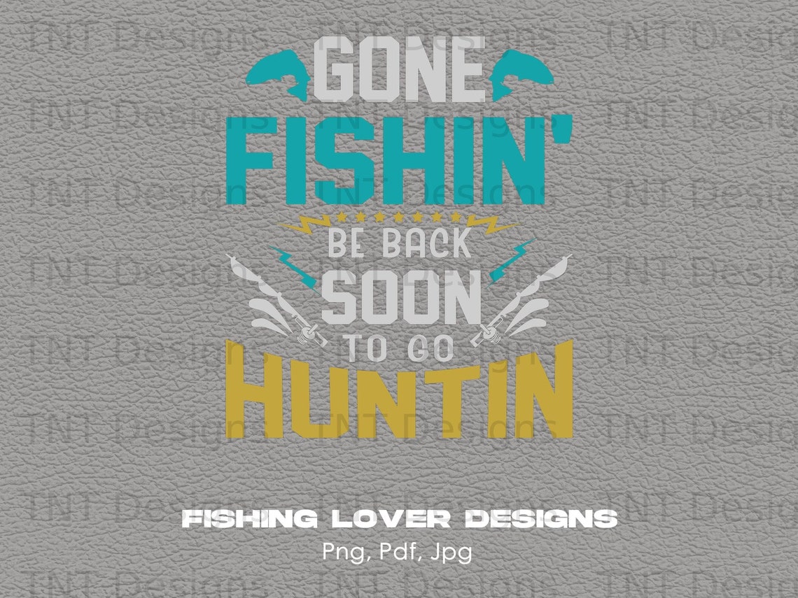 Gone Fishing Be Back Soon to Go Hunting Digital Png File, Instant ...