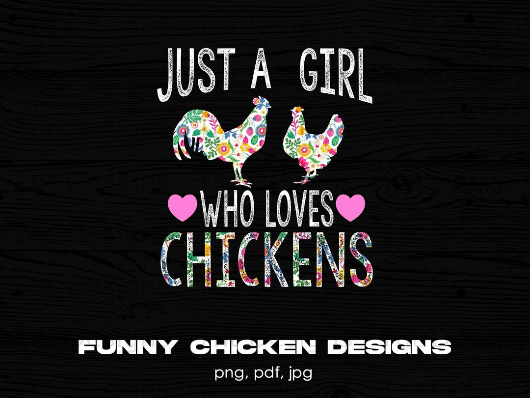 Just A Girl Who Loves Chickens Digital Png File, Instant Download ...