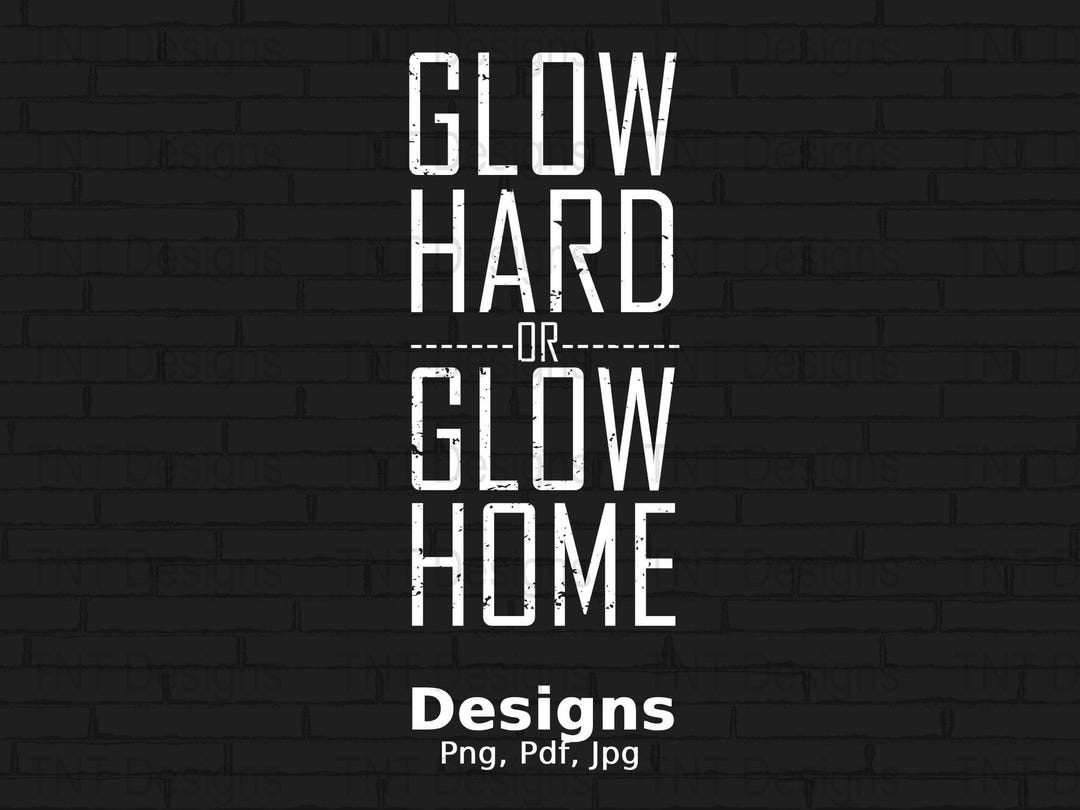 Glow Hard or Glow Home Digital Png File, Instant Download, 70s 80s Tshirt Design, 80's Theme ...