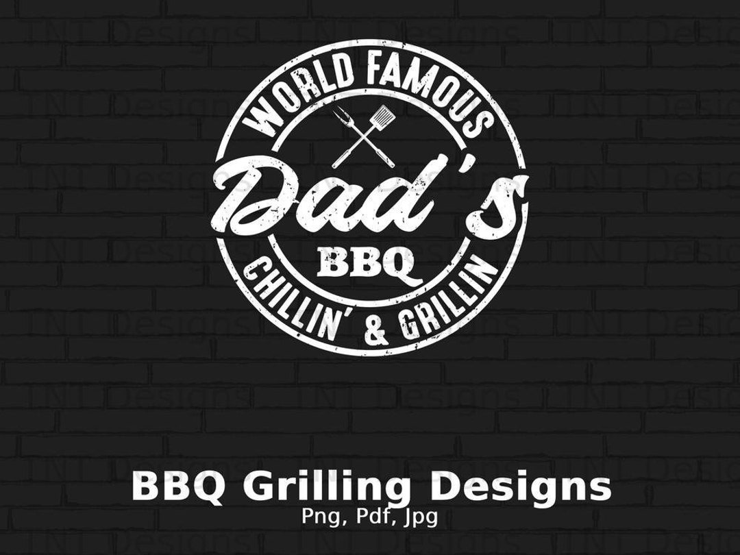World's Famous Dad's BBQ Chillin' and Grillin Digital Png File Download ...