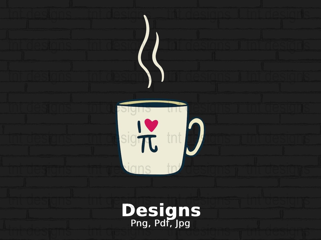 I Love Pi Coffee Digital Png File, Instant Download, Funny Math Lover T ...