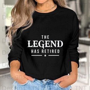 The Legend Has Retired Digital Png File, Instant Download, Retirement ...