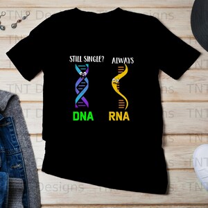 Funny Biology Science Quote DNA RNA Still Single Always Digital Png ...