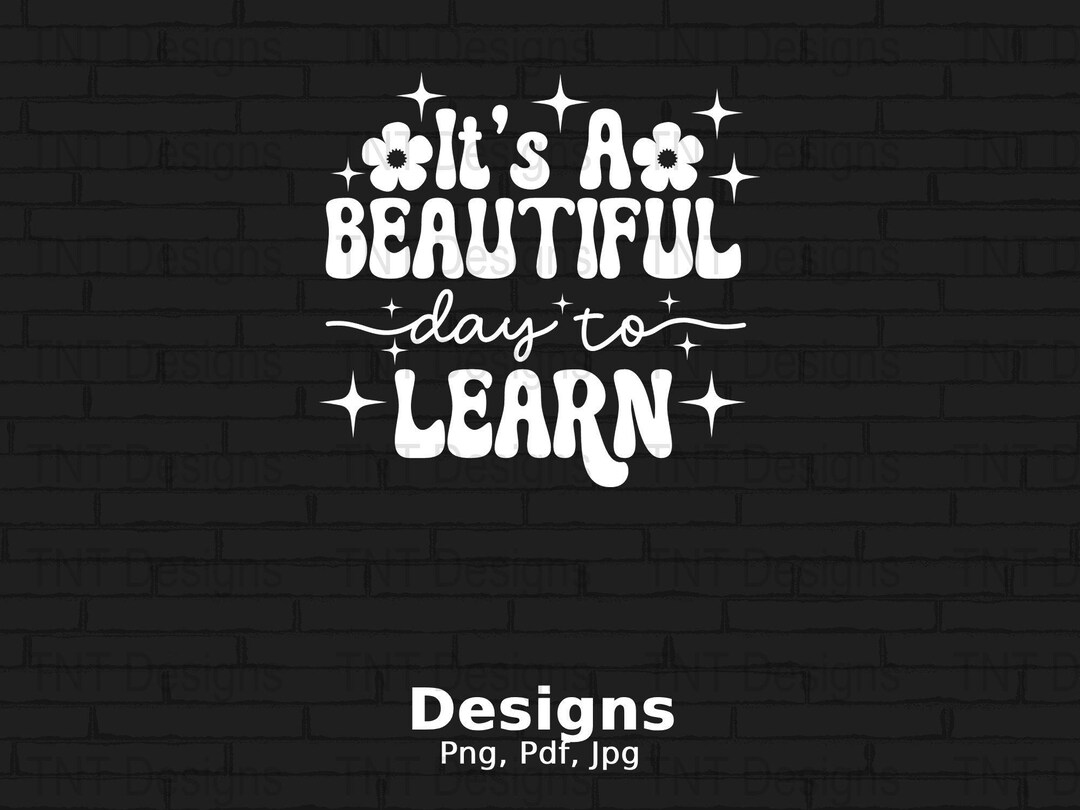 It's A Beautiful Day to Learn Digital Png File, Gift for Teacher ...