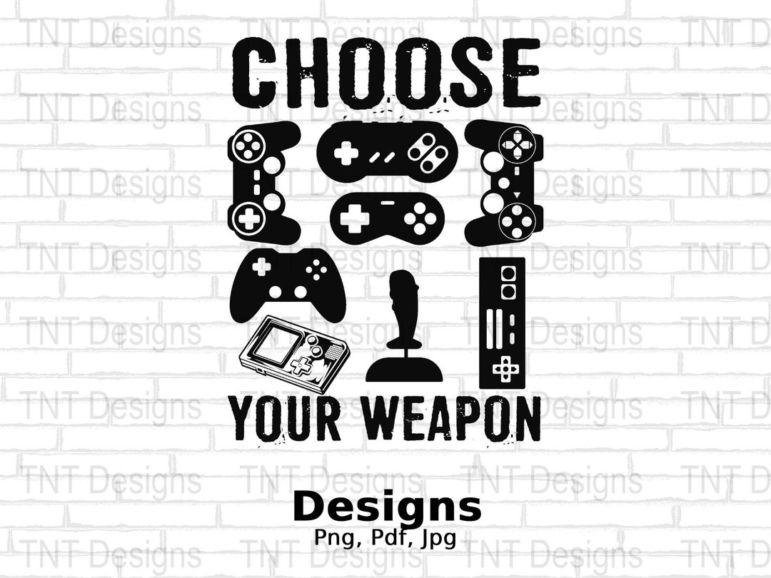 Choose Your Weapon Gamer Controllers Digital Png File, Instant Download ...