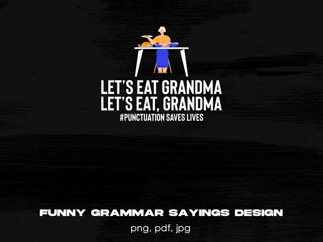 Let's Eat Grandma Punctuation Saves Lives Digital Png File, Instant ...