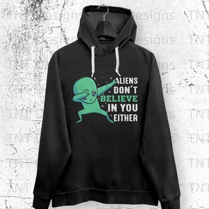 Dabbing Aliens Don't Believe in You Either Digital Png Design File ...