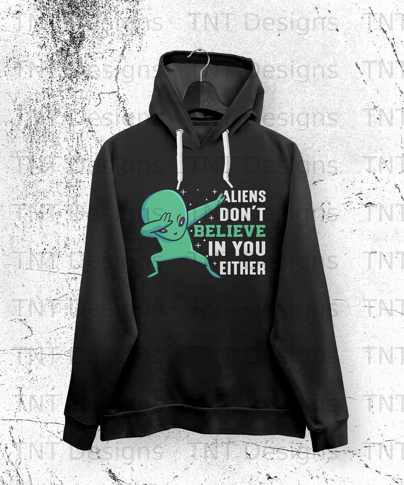 Dabbing Aliens Don't Believe in You Either Digital Png - Etsy