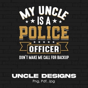 My Uncle is A Police Officer Digital Png File, Instant Download, Funny ...
