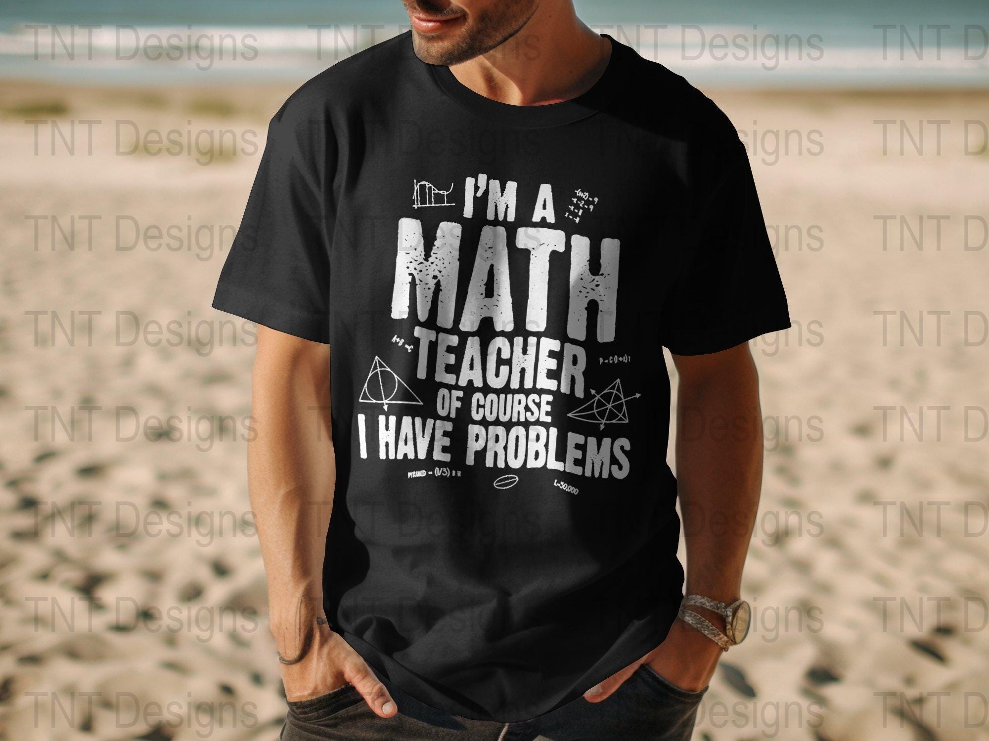 I'm A Math Teacher of Course I Have Problems Digital Png File, Math ...