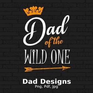 Dad of the Wild One Digital Png File Download, 1st Birthday Dad Shirt ...