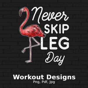 Flamingo Never Skip Leg Day Digital Png File Instant Download, Funny ...