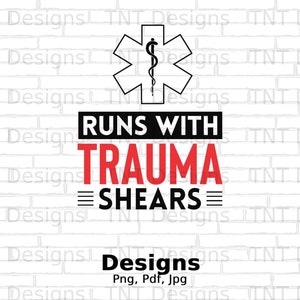 Runs With Trauma Shears Digital Png File, Instant Download, Funny EMT ...