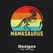 Mamasaurus Png Digital File Instant Download, Funny Mothers Day T-shirt ...