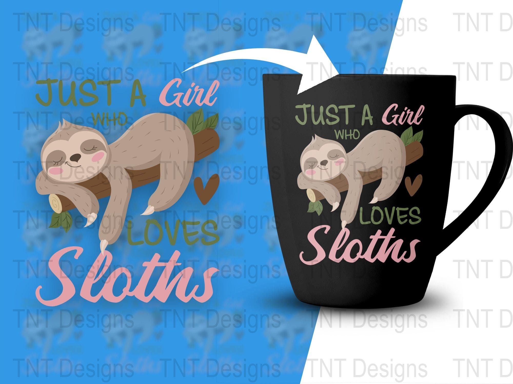 Just a Girl Who Loves Sloths Digital Png File, Instant Download, Sloths ...