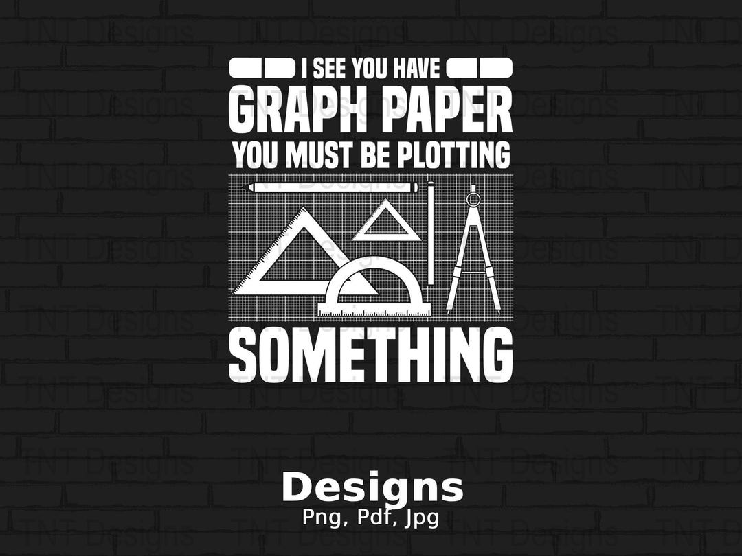 You Have Graph Paper Digital Png File, Instant Download, Math T-shirt ...