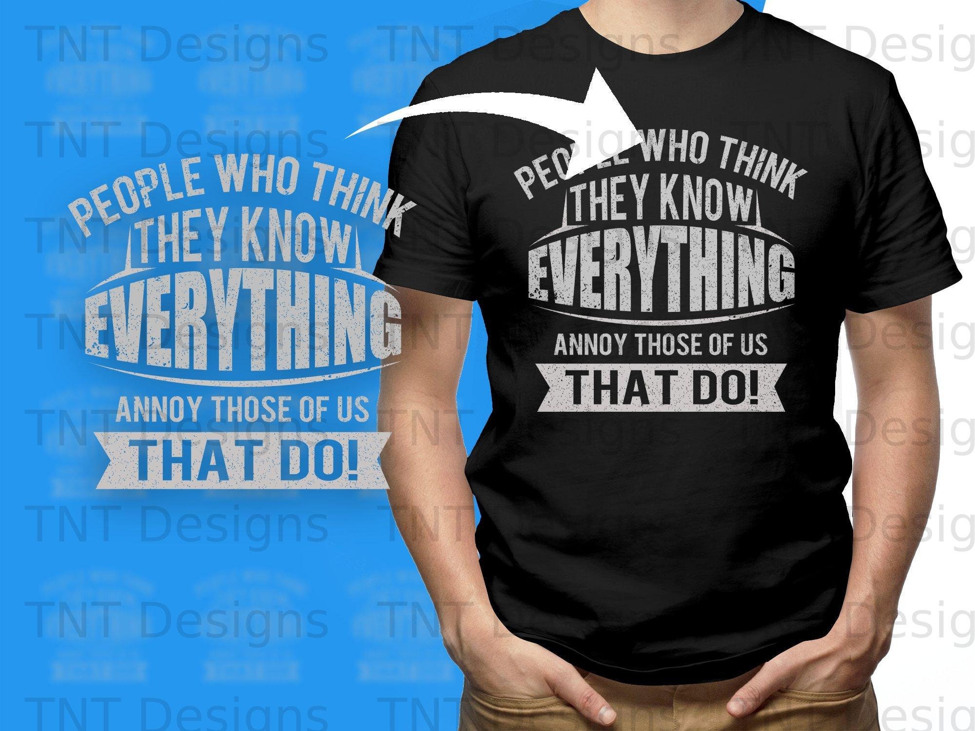 People Who Think They Know Everything Annoy Those of Us That Do Digital ...