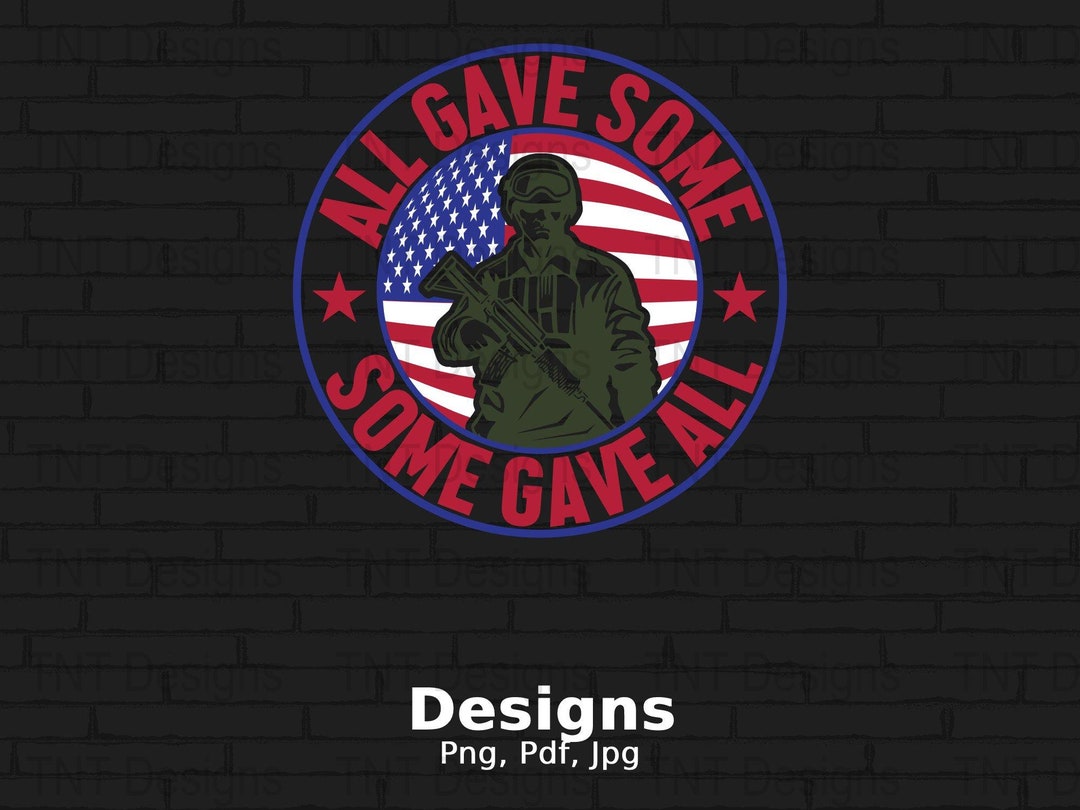 All Gave Some Some Gave All Digital Png File, Instant Download ...