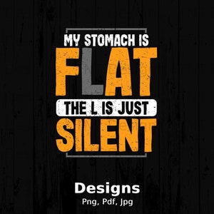My Stomach is Flat the L is Just Silent Digital Png File Instant ...