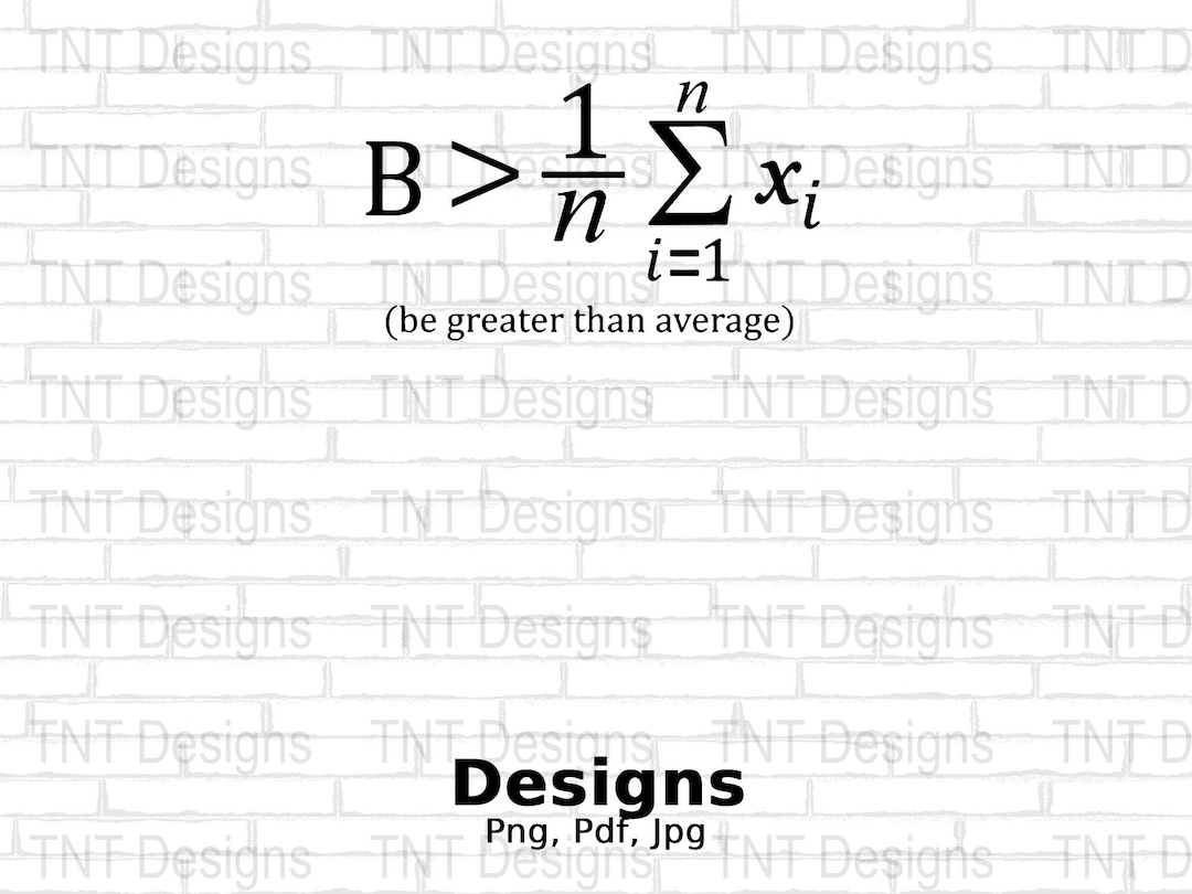 Be Greater Than Average Digital Png File Download, Funny Math Teacher T ...