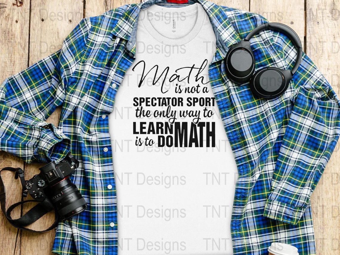 Math is Not A Spectator Sport Digital Png File, Math Teacher Gifts ...