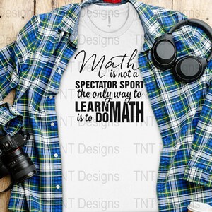 Math is Not A Spectator Sport Digital Png File, Math Teacher Gifts ...