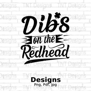 Dibs on the Redhead Digital PNG File, Funny St. Patrick's Day T-shirt ...