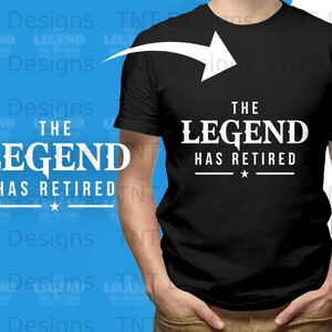 The Legend Has Retired Digital Png File, Instant Download, Retirement ...