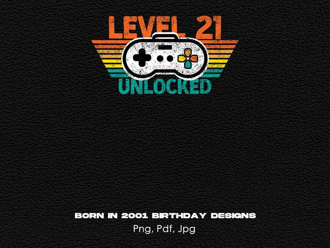 Level 21 Unlocked Gamer Birthday Digital Png File, Instant Download ...
