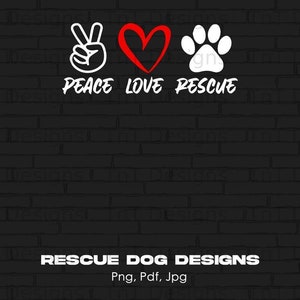 Peace Love Rescue Digital Png File, Instant Download, Dog Rescue T ...