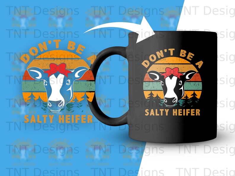 Don't Be A Salty Heifer Digital Png File Instant Download - Etsy