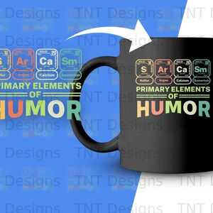 Primary Elements of Humor Digital Png File, Instant Download, Funny Mug ...
