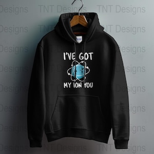 I've Got My Ion You Digital Png File, Instant Download, Funny Science T ...