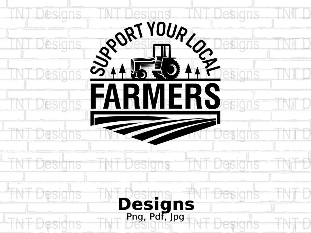 Support Your Local Farmers Digital Png File, Farmer T-shirt Design ...