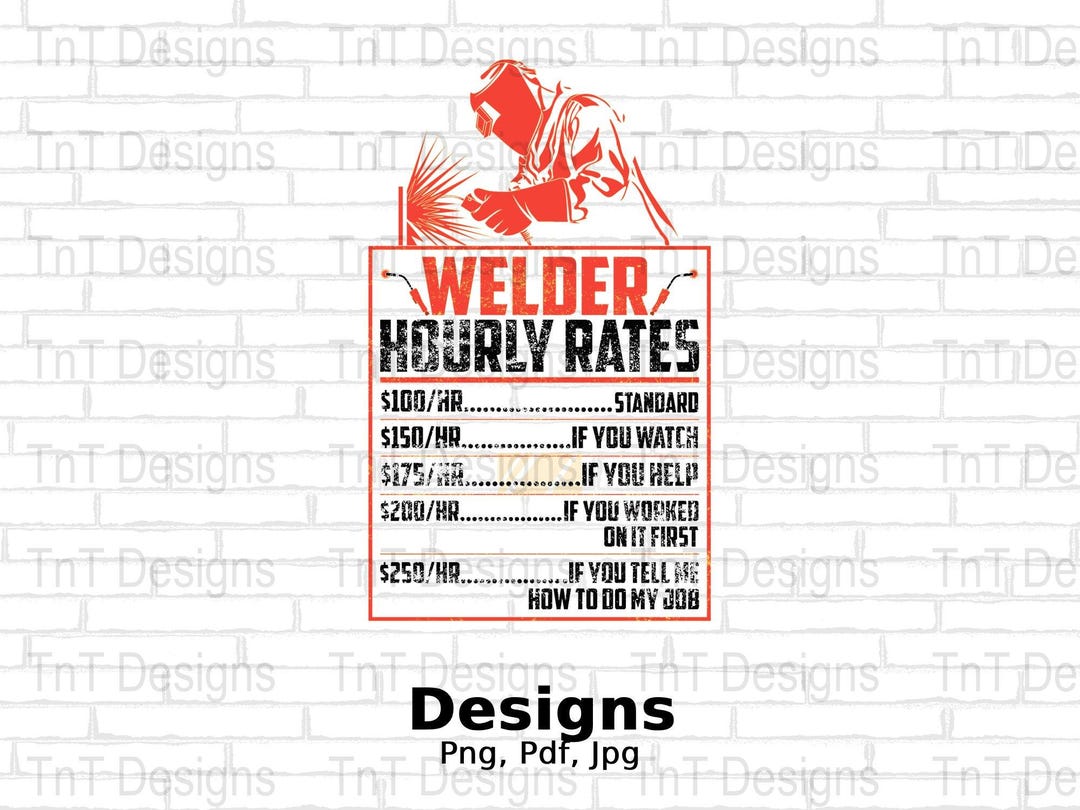 Welder Hourly Rates Digital Png File, Funny Welder T-shirt Design ...