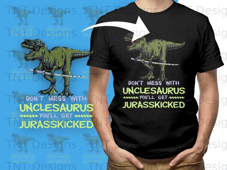 Don't Mess With Unclesaurus You'll Get Jurasskicked - Etsy