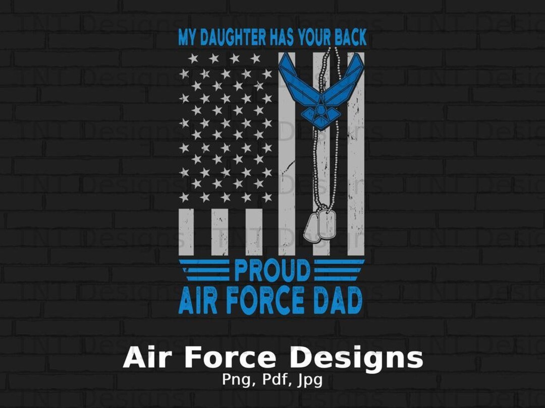 Proud Air Force Dad Digital Png File Instant Download, My Daughter Has ...