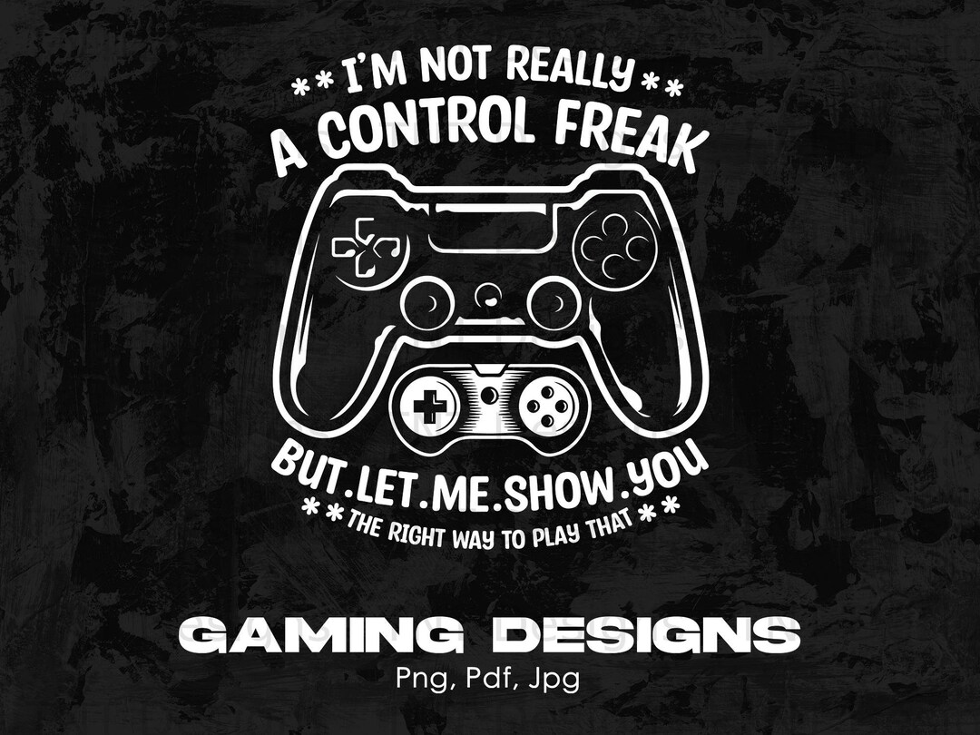 I'm Not Really A Control Freak Digital Png File, Instant Download ...