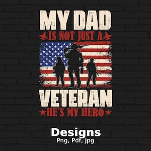 My Dad is Not Just A Veteran He's My Hero Digital Png File, Instant ...