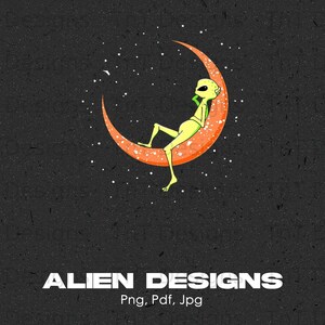 Alien Sitting on Moon Digital Png File, Instant Download, Funny Alien T ...