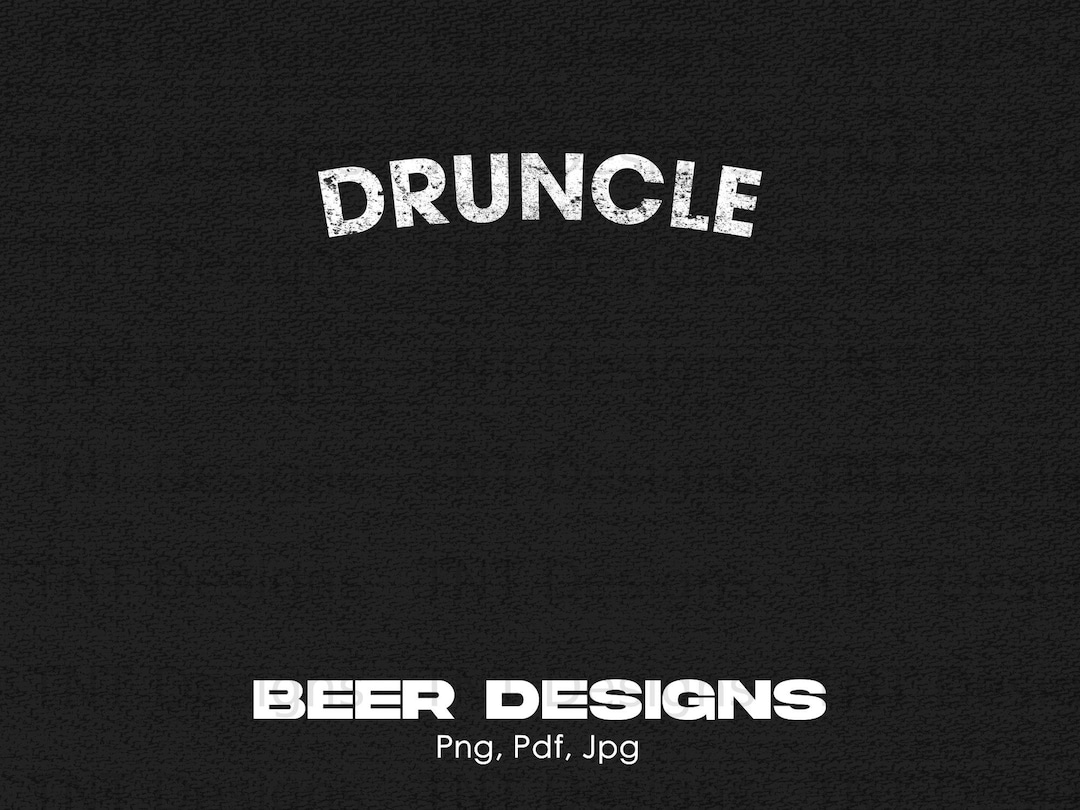 Druncle Digital Png File, Instant Download, Beer Lover T-shirt Design ...