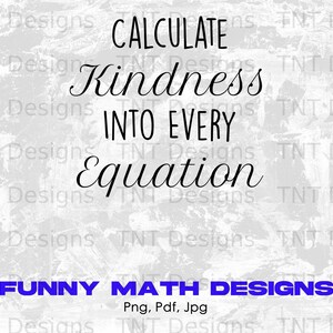 Calculate Kindness Into Every Equation Digital Png File Download, Math ...