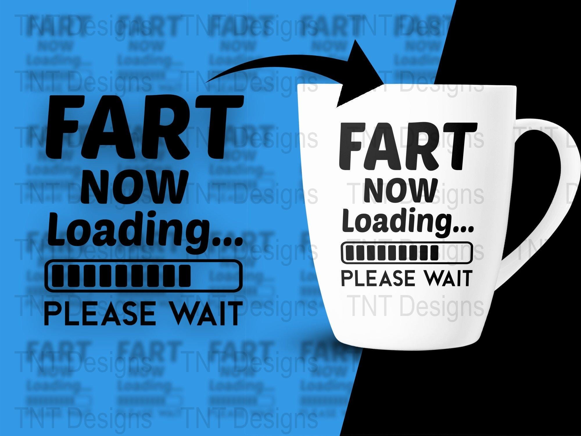 Fart Now Loading Please Wait Digital Png File, Instant Download, Funny ...