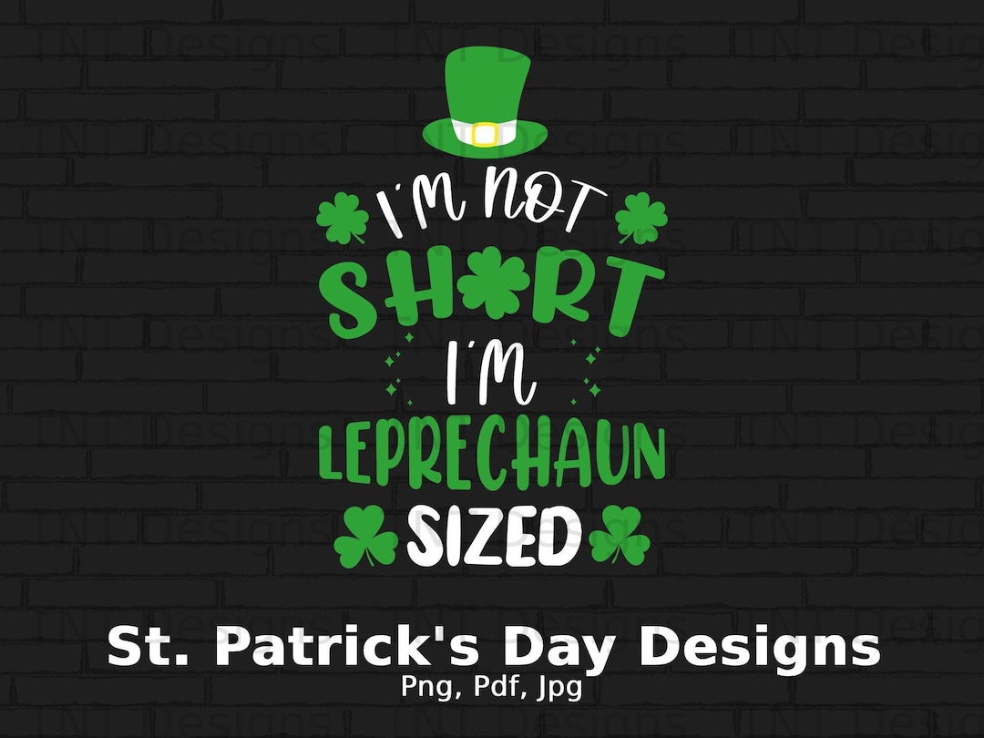 I'm Not Short I'm Leprechaun Sized Digital Png File, Instant Download ...